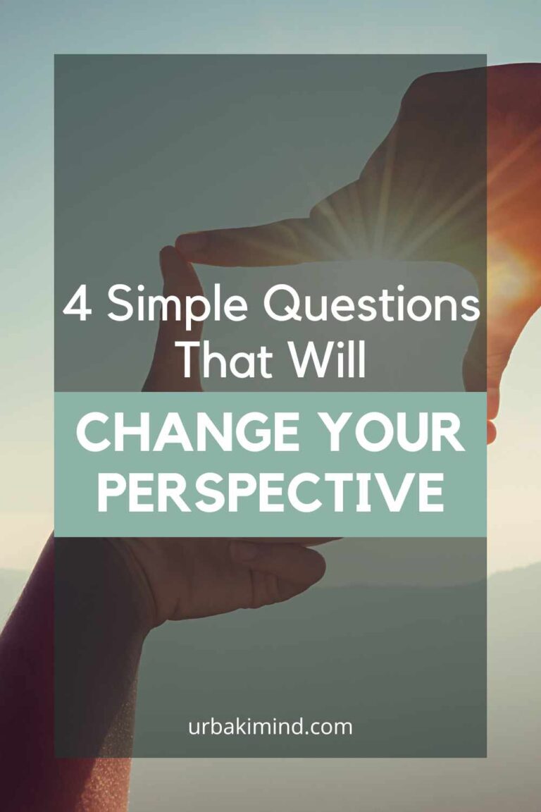 4 Simple Questions That Will Change Your Perspective – Urbaki Mind