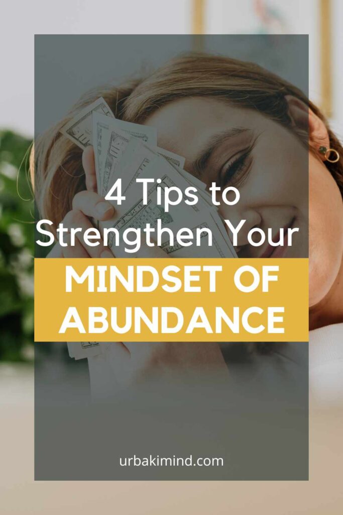 4 Tips to Strengthen Your Mindset of Abundance – Urbaki Mind