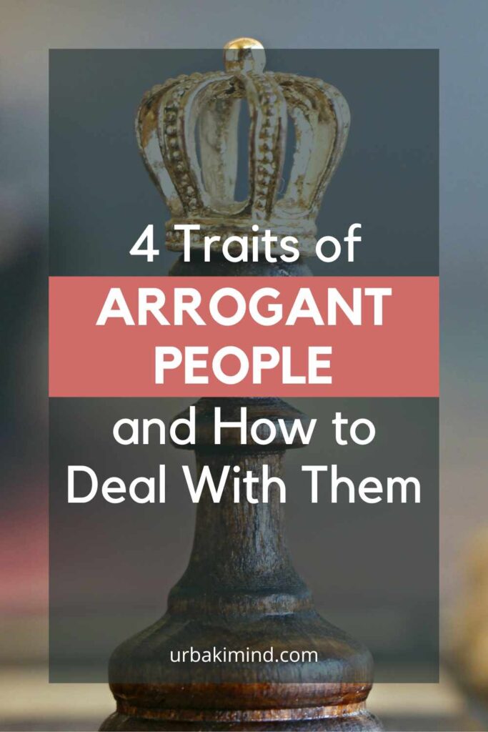 4 Traits of Arrogant People and How to Deal With Them – Urbaki Mind