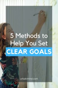 5 Methods to Help You Set Clear Goals – Urbaki Mind