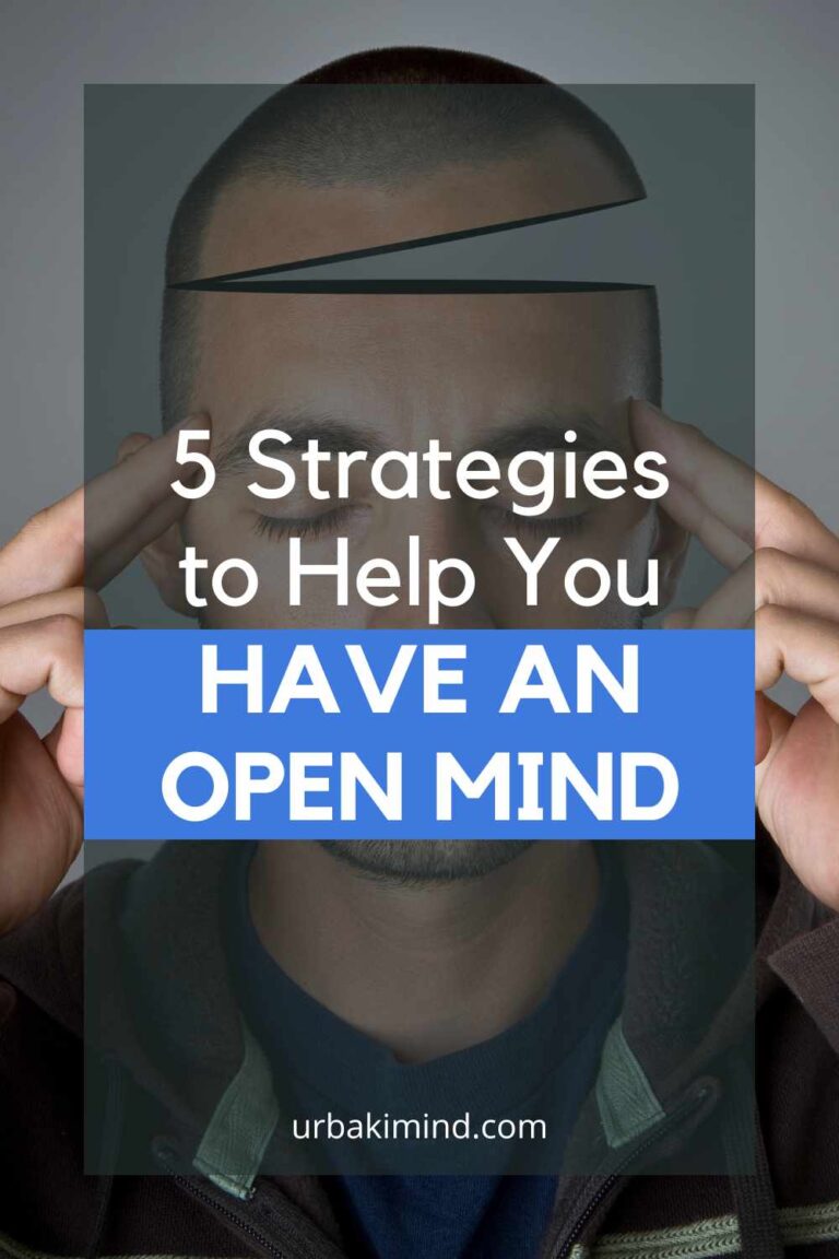 5 Strategies to Help You Have an Open Mind – Urbaki Mind