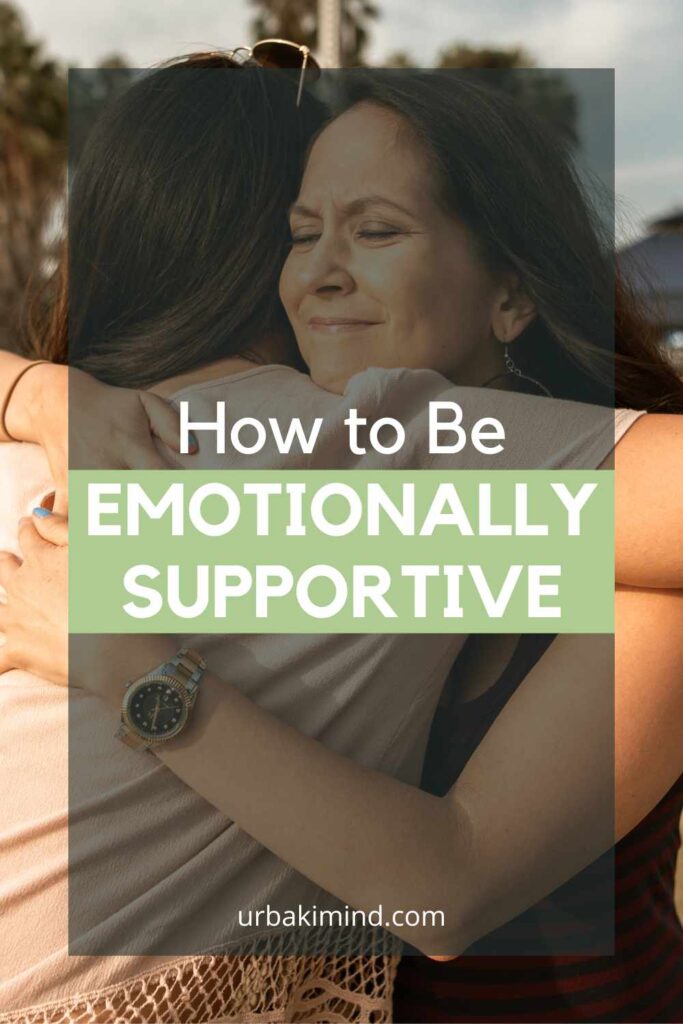 How to Be Emotionally Supportive – Urbaki Mind