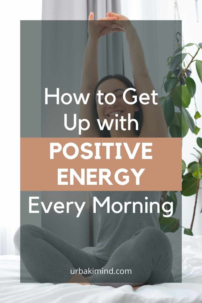 How to Get Up with Positive Energy Every Morning – Urbaki Mind
