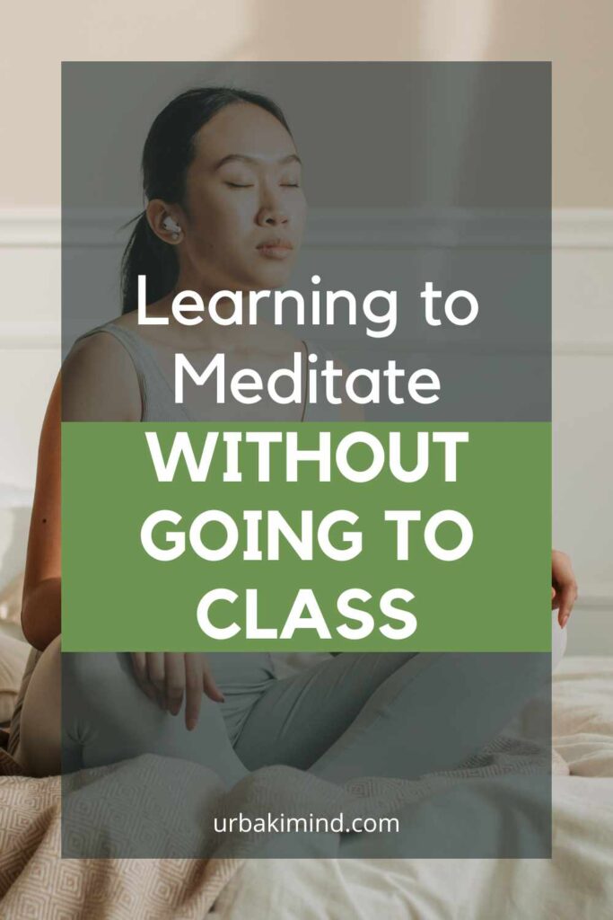 Learning to Meditate Without Going to Class – Urbaki Mind