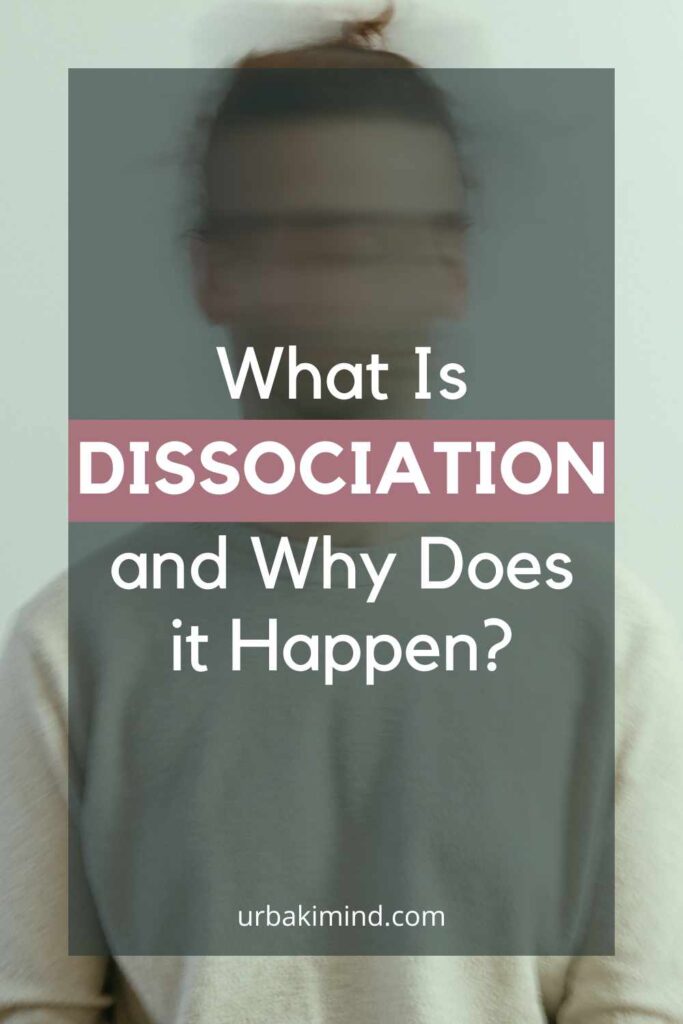 What is Dissociation and Why Does it Happen? – Urbaki Mind