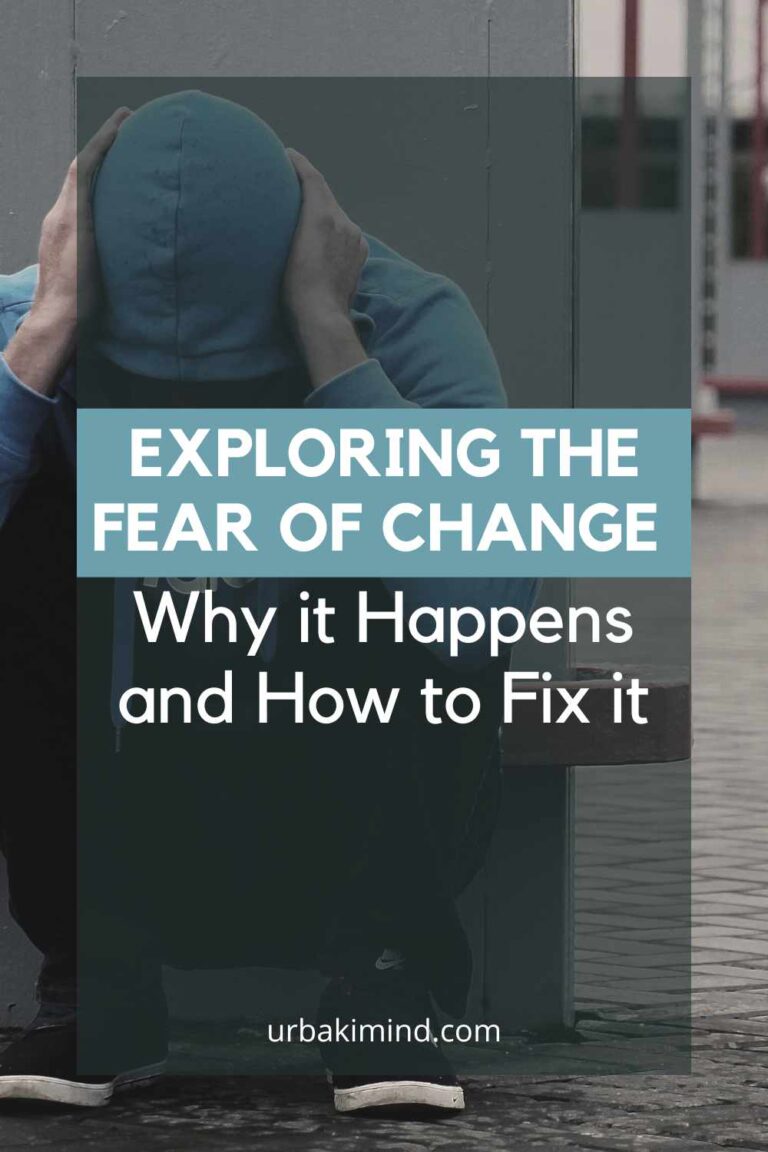 Exploring the Fear of Change – Why it Happens and How to Fix it ...