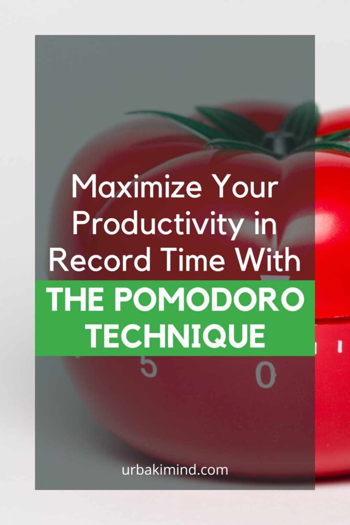 Maximize Your Productivity in Record Time With The Pomodoro Technique – Urbaki Mind