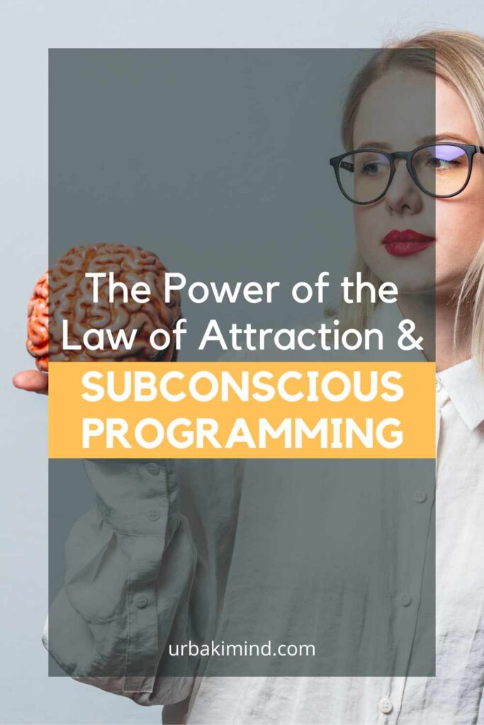 The Power of the Law of Attraction & Subconscious Programming – Urbaki Mind