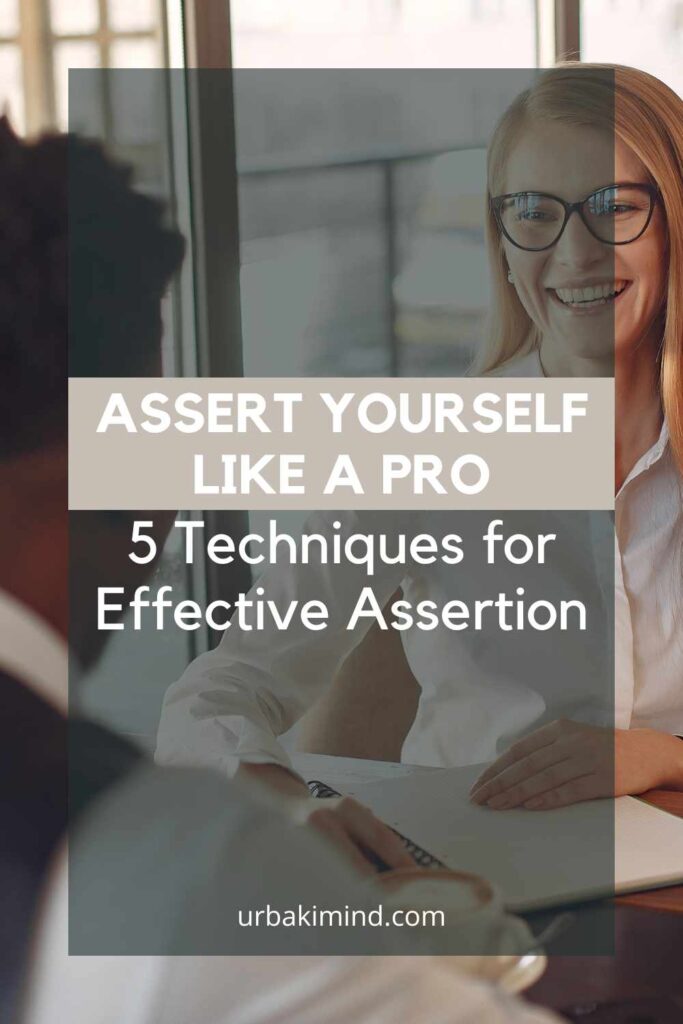Assert Yourself Like a Pro – 5 Techniques for Effective Assertion ...