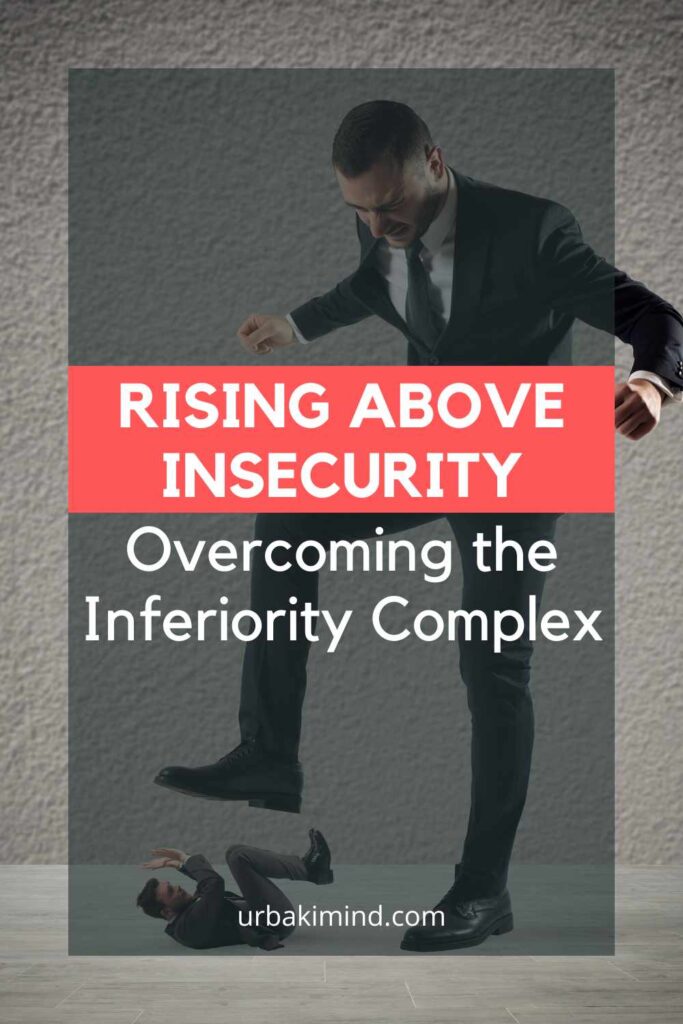 Rising Above Insecurity – Overcoming the Inferiority Complex – Urbaki Mind
