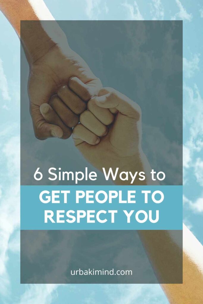 6 Ways to Get People to Respect You – Urbaki Mind