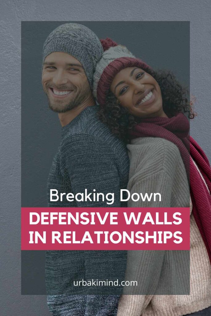 Breaking Down Defensive Walls in Relationships – Urbaki Mind