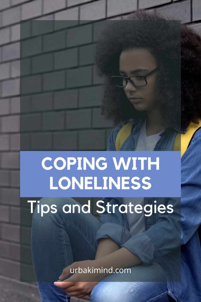 Coping with Loneliness – Tips and Strategies – Urbaki Mind