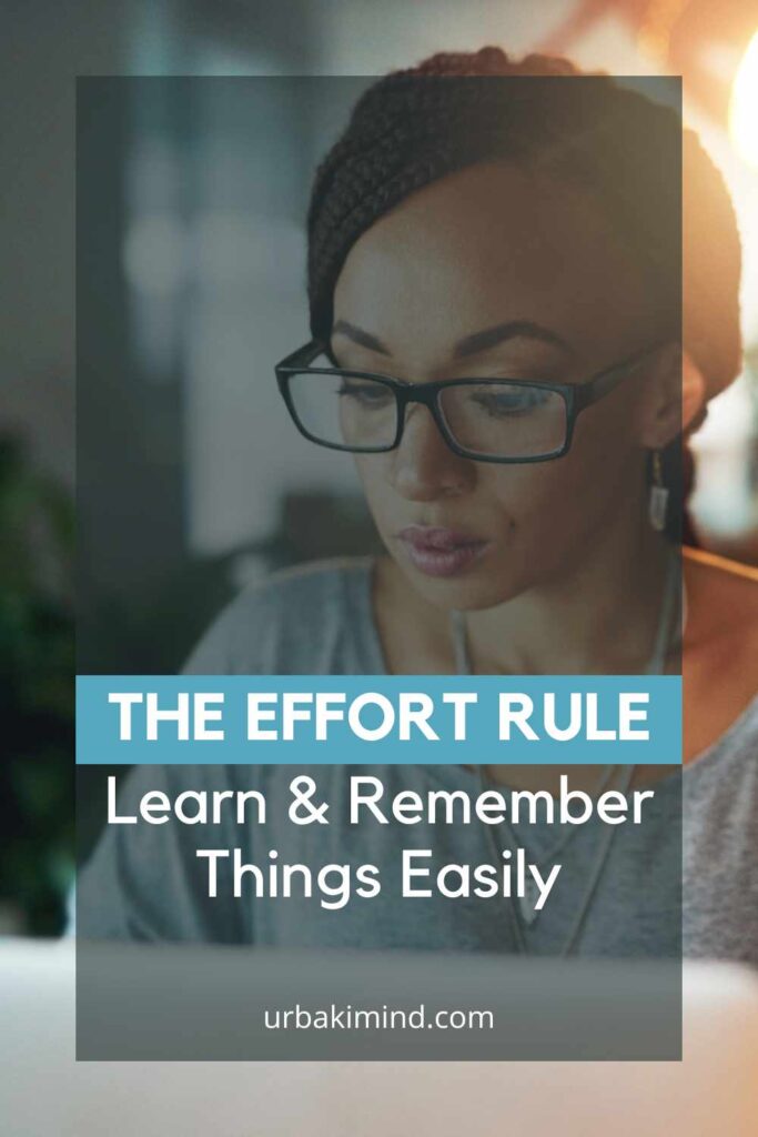 Learn And Remember Things Easily – The Effort Rule – Urbaki Mind