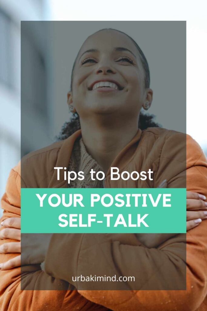 Tips to Boost Your Positive Self-Talk – Urbaki Mind