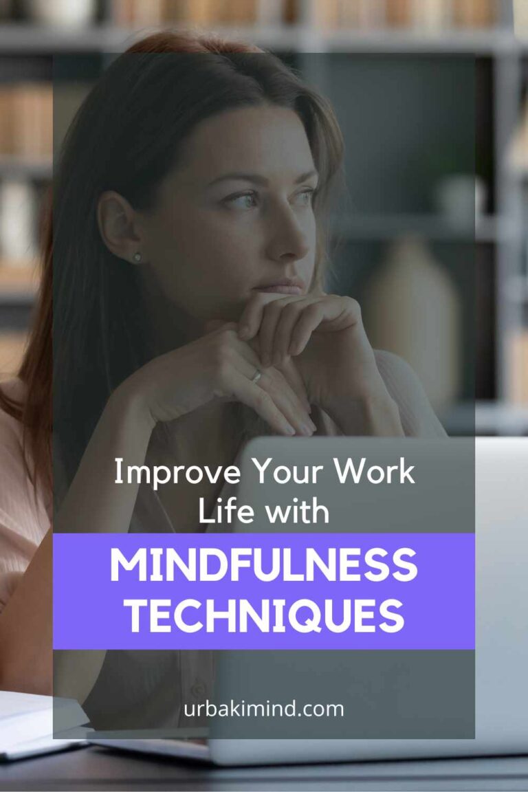Improve Your Work Life with Mindfulness Techniques – Urbaki Mind