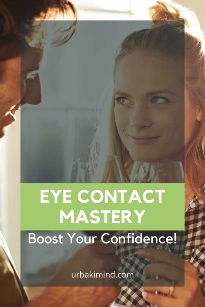 Eye Contact Mastery – Boost Your Confidence! – Urbaki Mind