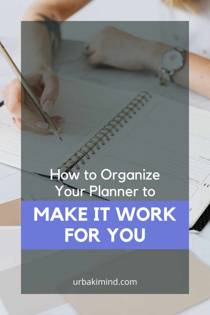 How to Organize Your Planner to Make it Work for You – Urbaki Mind