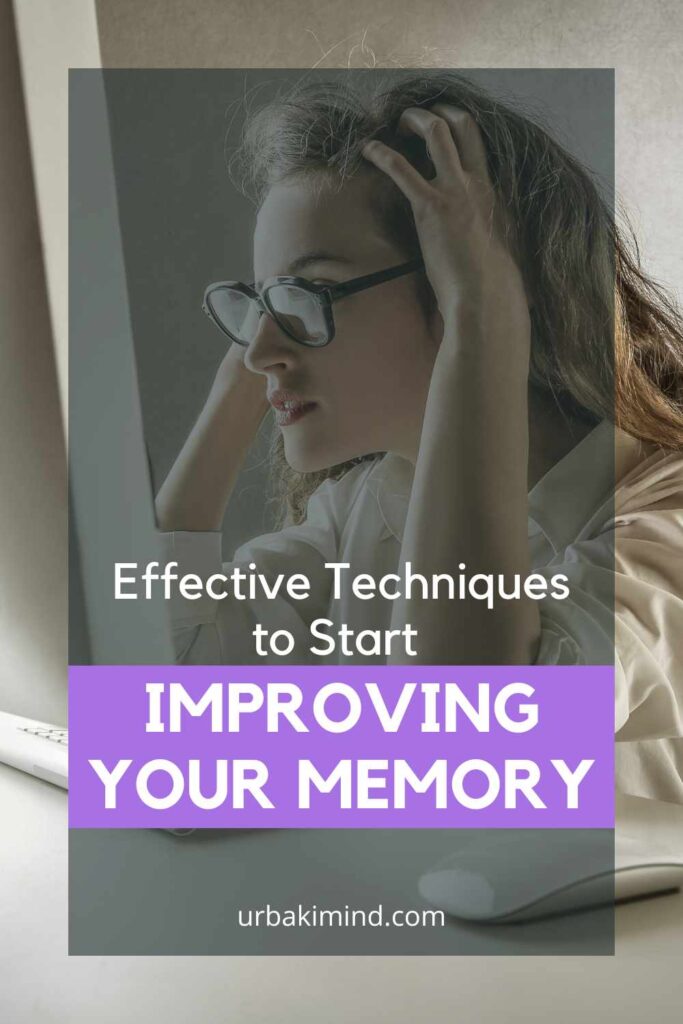 Effective Techniques to Start Improving Your Memory – Urbaki Mind