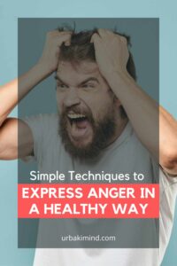 Simple Techniques to Express Anger in a Healthy Way – Urbaki Mind