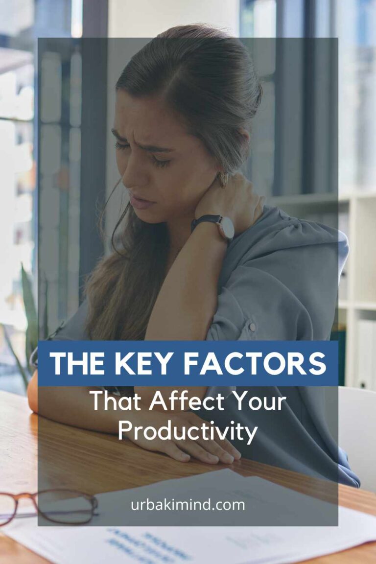 The Key Factors That Affect Your Productivity – Urbaki Mind