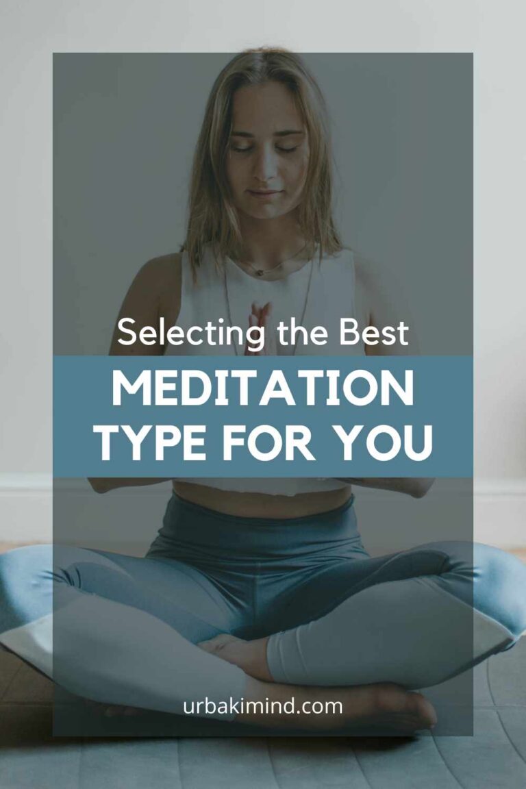 Selecting the Best Meditation Type for You – Urbaki Mind