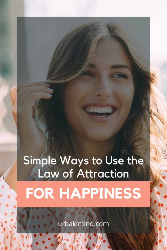 Simple Ways to Use the Law of Attraction for Happiness – Urbaki Mind