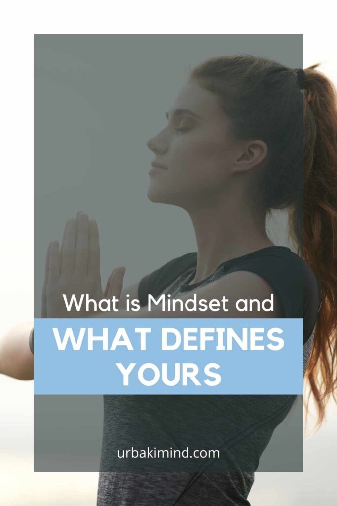 What is Mindset and What Defines Yours – Urbaki Mind