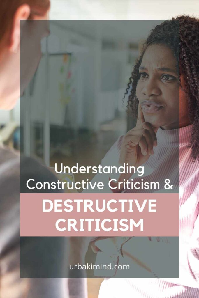 Understanding Constructive Criticism & Destructive Criticism – Urbaki Mind