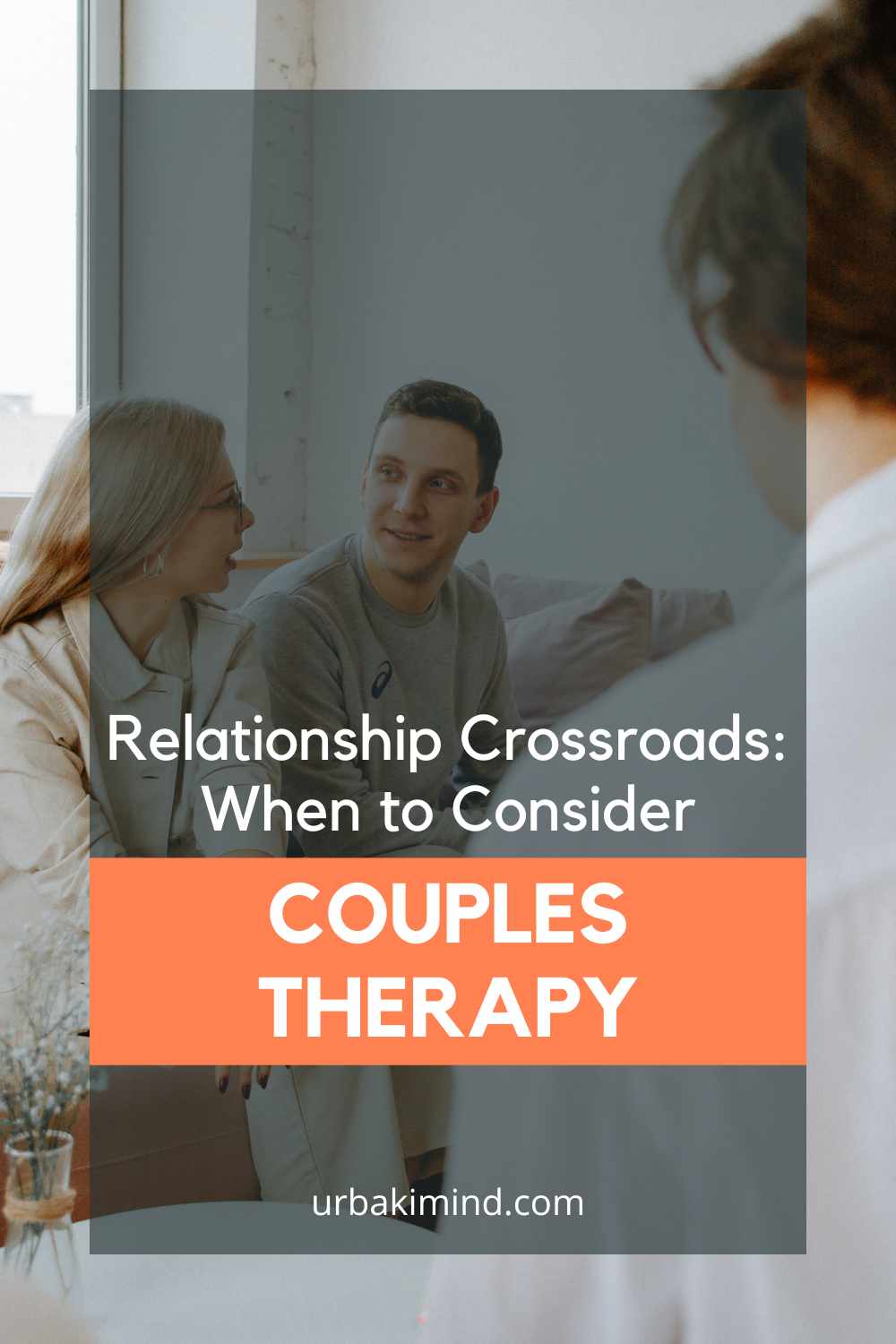 Relationship Crossroads – When to Consider Couples Therapy – Urbaki Mind