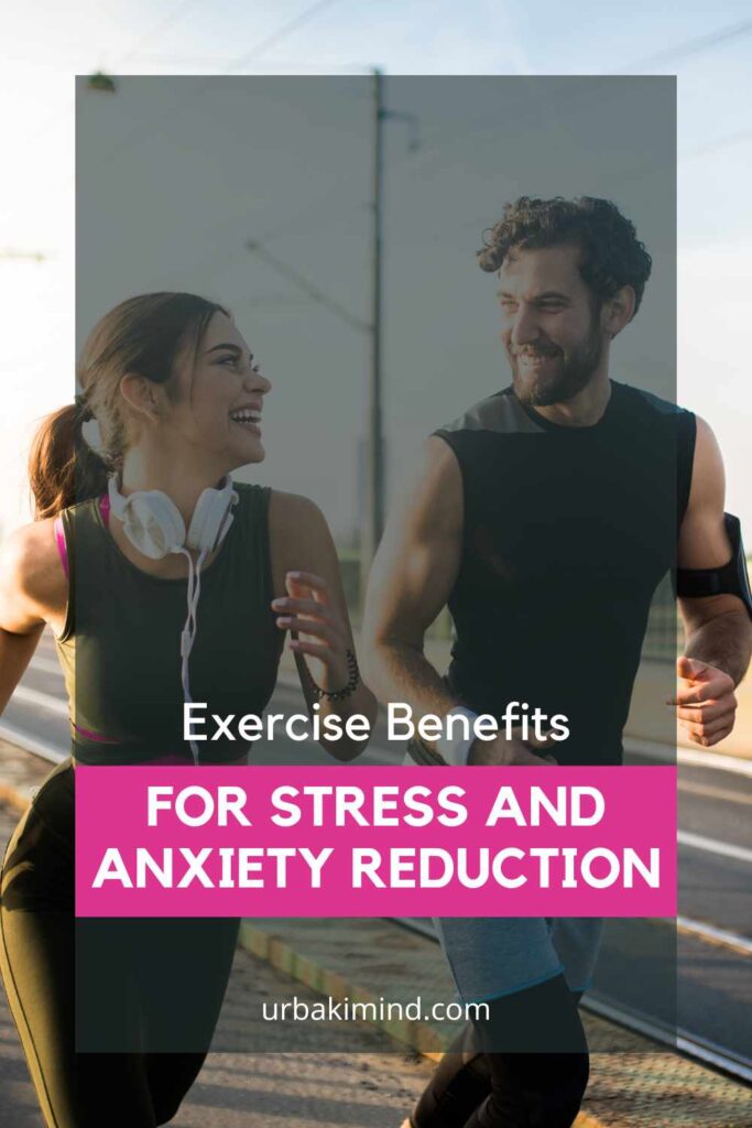 Exercise Benefits for Stress and Anxiety Reduction – Urbaki Mind