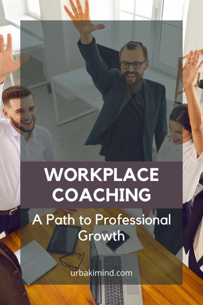 Workplace Coaching – A Path to Professional Growth – Urbaki Mind