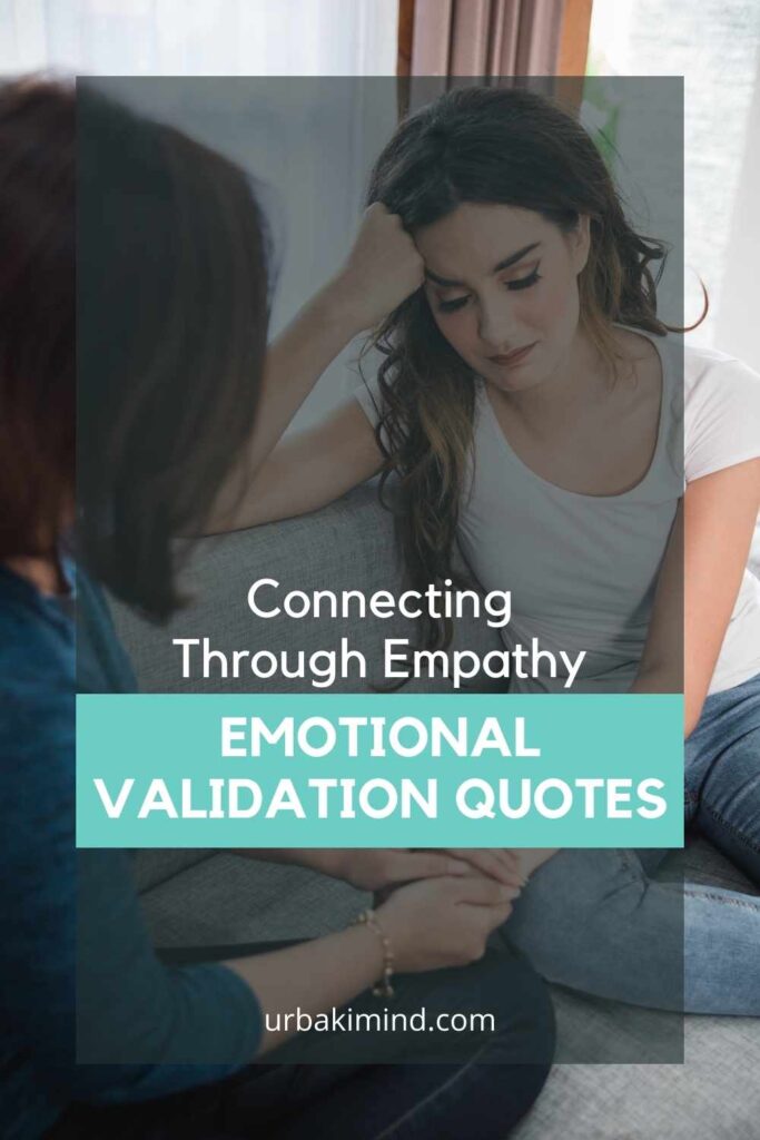 Emotional Validation Quotes – Connecting Through Empathy – Urbaki Mind