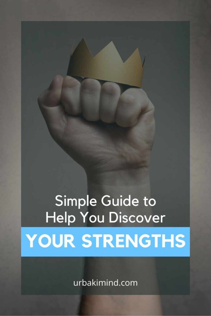 Simple Guide to Help You Discover Your Strengths – Urbaki Mind