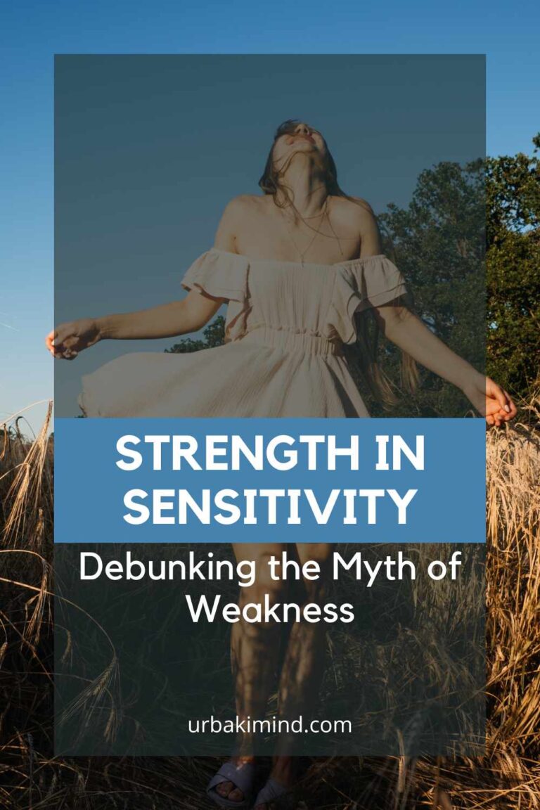 Strength in Sensitivity: Debunking the Myth of Weakness – Urbaki Mind