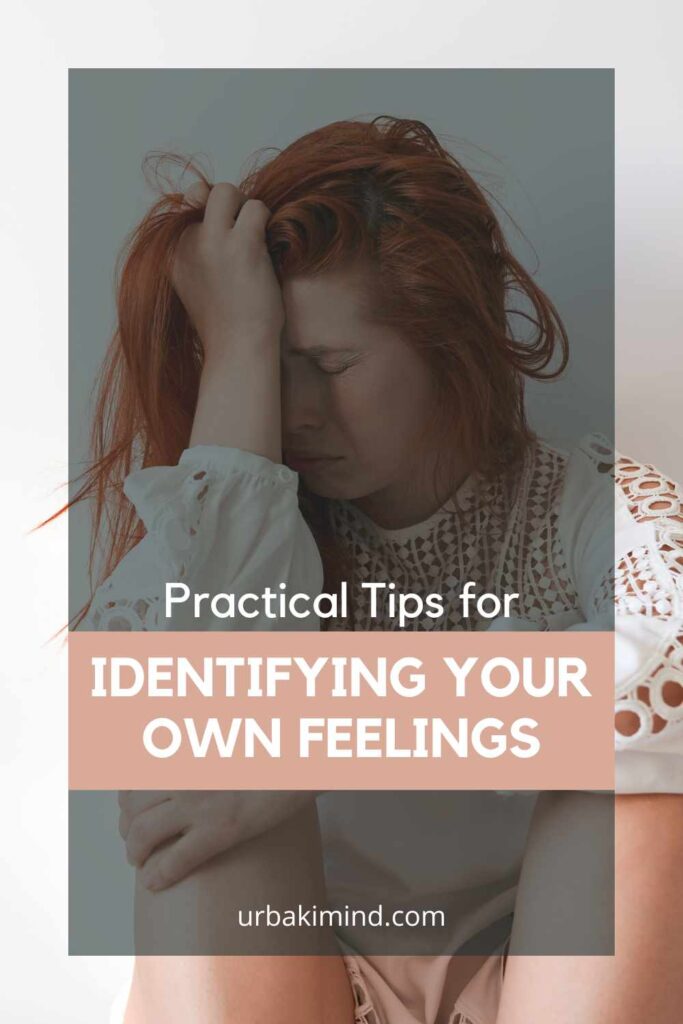 Practical Tips for Identifying Your Own Feelings – Urbaki Mind