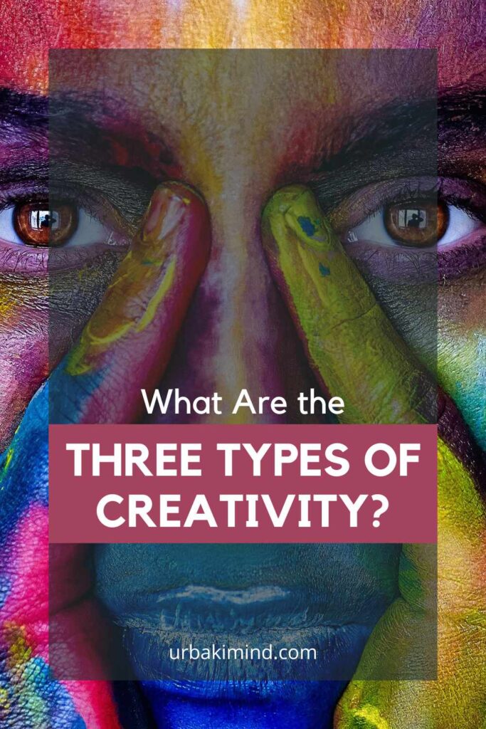 What Are the Three Types of Creativity? – Urbaki Mind