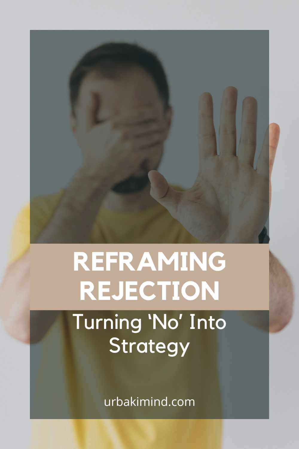 Reframing Rejection – Turning ‘No’ Into Strategy – Urbaki Mind
